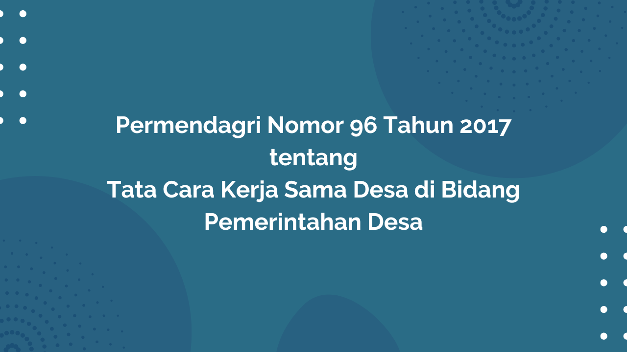 Permendagri Nomor 96 Tahun 2017 Tentang Tata Cara Kerja Sama Desa di ... Permendagri Nomor 96 Tahun 2017 Tentang Tata Cara Kerja Sama Desa di ...