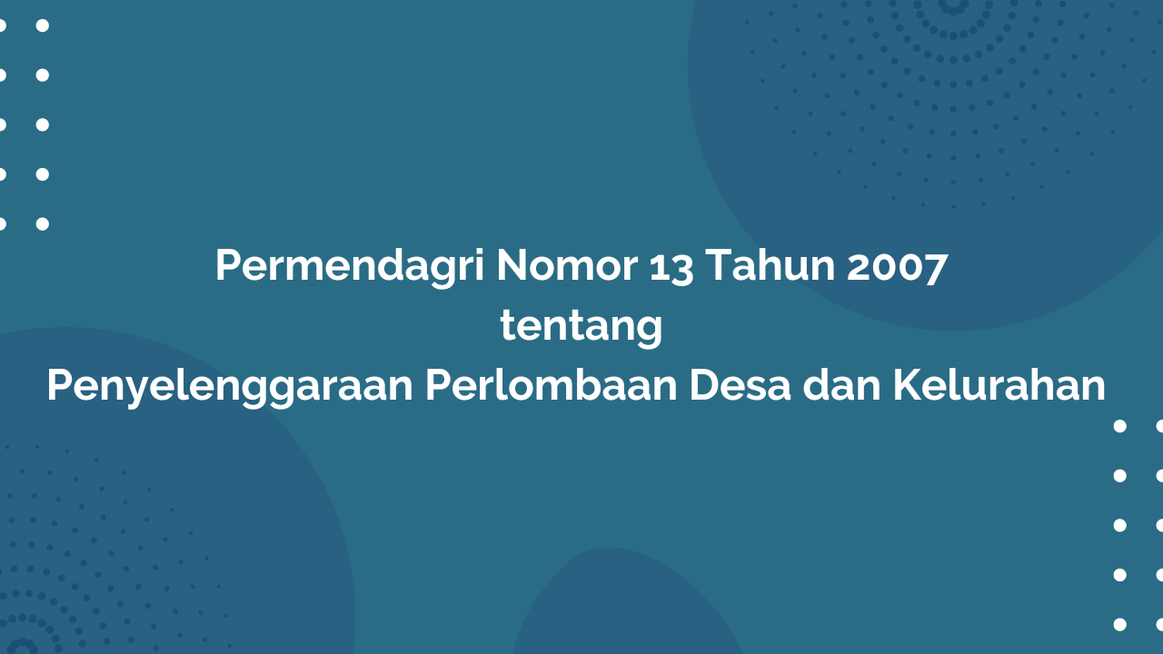 Permendagri Nomor 13 Tahun 2007 Tentang Penyelenggaraan Perlombaan Desa ...